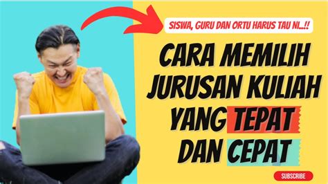 CARA MEMILIH JURUSAN KULIAH YANG TEPAT DENGAN CARA YANG CEPAT
