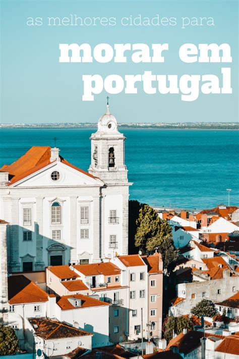 As 8 Melhores Cidades Para Morar Em Portugal Portugal Artofit