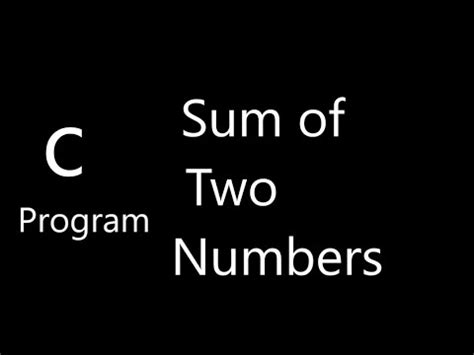 How To Write C Program For Addition Of Two Number C Program For Sum