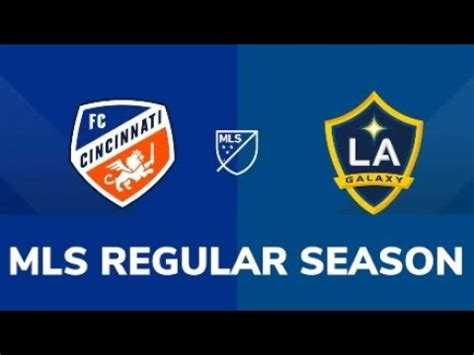 Fc Cincinnati Vs LA Galaxy MLS Regular Season YouTube