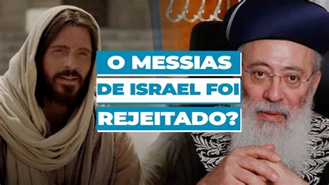 O MESSIAS DE ISRAEL FOI REJEITADO O Que Os Profetas Falam Sobre JESUS