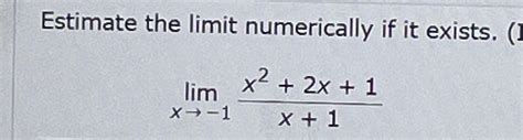 Solved Estimate The Limit Numerically If It Chegg