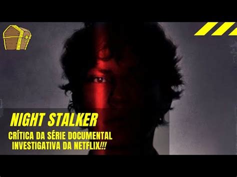 Cr Tica De Night Stalker S Rie Documental Da Netflix Sobre Ca Ada
