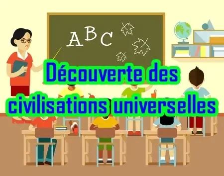 Découverte des civilisations universelles