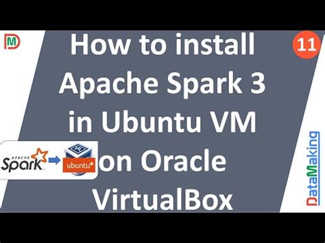 How To Install Apache Spark 3 In Ubuntu VM On Oracle VirtualBox Part