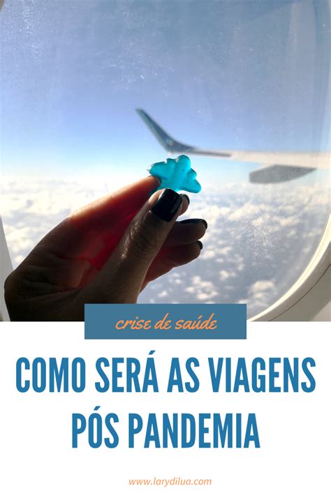 Viagens pós pandemia Como será viajar daqui pra frente