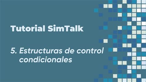 Tutorial Simtalk Espa Ol Estructuras De Control Condicionales