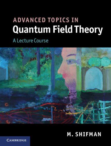 Advanced Topics In Quantum Field Theory A Lecture Course Illustrated