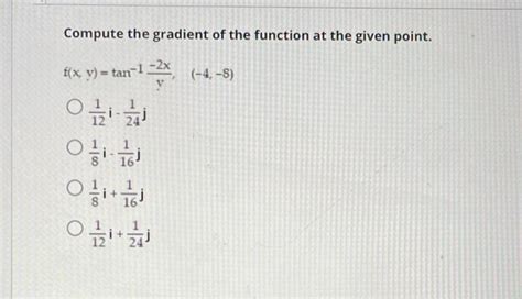 solved compute the gradient of the function at the given