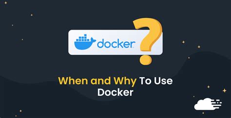when and why to use docker — full guide