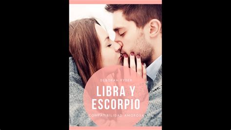 LIBRA Y ESCORPIO COMPATIBILIDAD AMOROSA YouTube