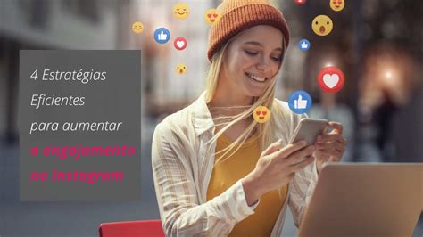 4 ESTRATÉGIAS Eficientes para Aumentar o Engajamento no Instagram