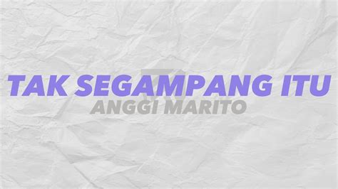 Anggi Marito Tak Segampang Itu Lyrics Youtube