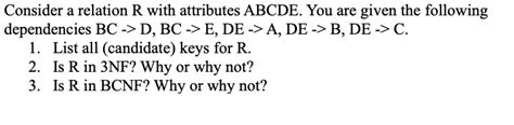 solved consider a relation r with attributes abcde you are