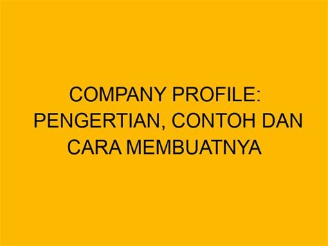 Company Profile Pengertian Contoh Dan Cara Membuatnya