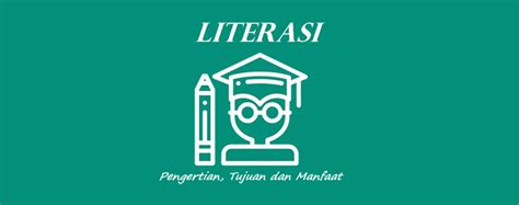 Pengertian Literasi Tujuan Dan Manfaatnya Media Literasi Sains