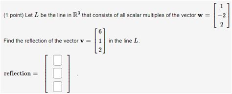 solved 1 1 point let l be the line in r3 that consists of