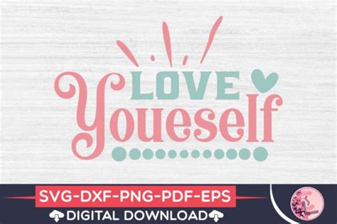 Love Youeself Svg Graphic By Craftstorelap Creative Fabrica