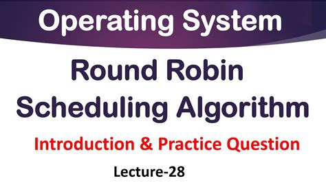 round robin scheduling algorithm in operating system lec 28 youtube