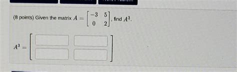 solved 8 points given the matrix a [−3052]