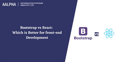 bootstrap vs react which is better for front end development in 2024