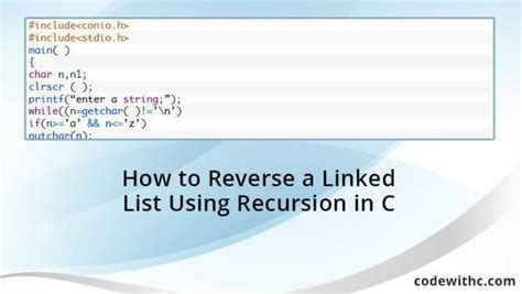 how to reverse a linked list using recursion in c code with c