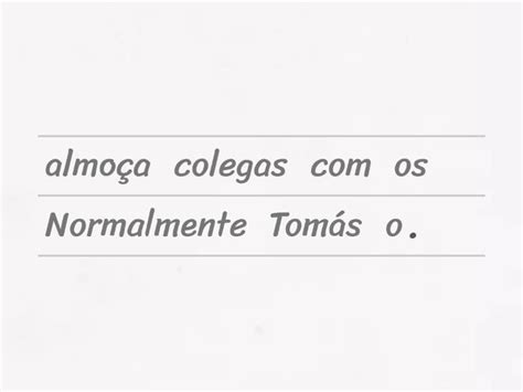 These Sentences Vamos Ordenar As Palavras Na Frase Unjumble