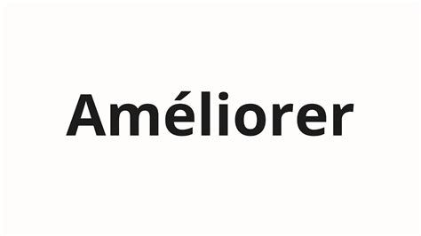 How to pronounce Améliorer YouTube