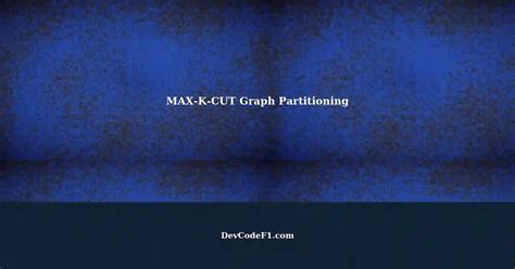 max k cut algorithm a solution for partitioning graphs