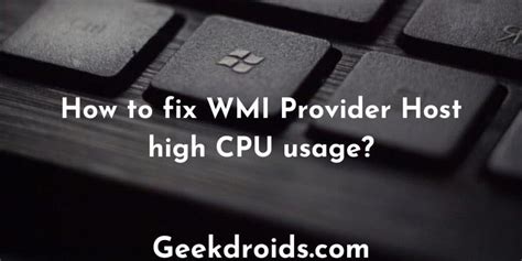 How To Fix WMI Provider Host High CPU Usage GeekDroids
