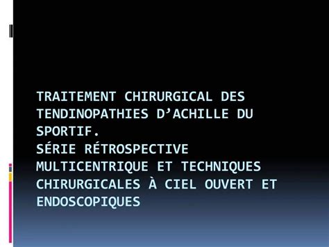 PPT TRAITEMENT CHIRURGICAL DES TENDINOPATHIES D ACHILLE DU SPORTIF S