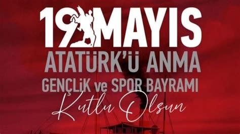 19 MAYIS ATATÜRK Ü ANMA GENÇLİK VE SPOR BAYRAMI KUTLU OLSUN