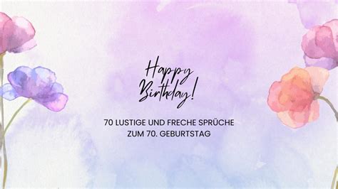 70 lustige und freche Sprüche zum 70 Geburtstag