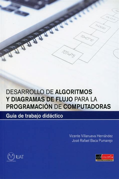 desarrollo de algoritmos y diagramas de flujo para la programación de computadoras guía de