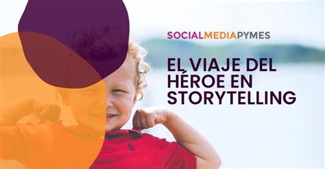 El viaje del héroe qué es y cómo se aplica en storytelling