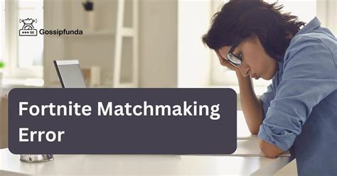 How To Fix Fortnite Matchmaking Error In Just 5 Min