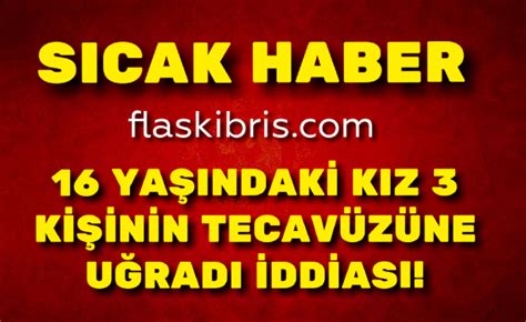 Gazimağusa da 16 yaşındaki kıza 3 kişi tecavüz etti iddiası