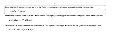 solved determine the first three nonzero terms in the taylor polynomial approximation for the