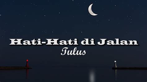 Hati Hati Di Jalan Tulus Lirik Lyrics YouTube