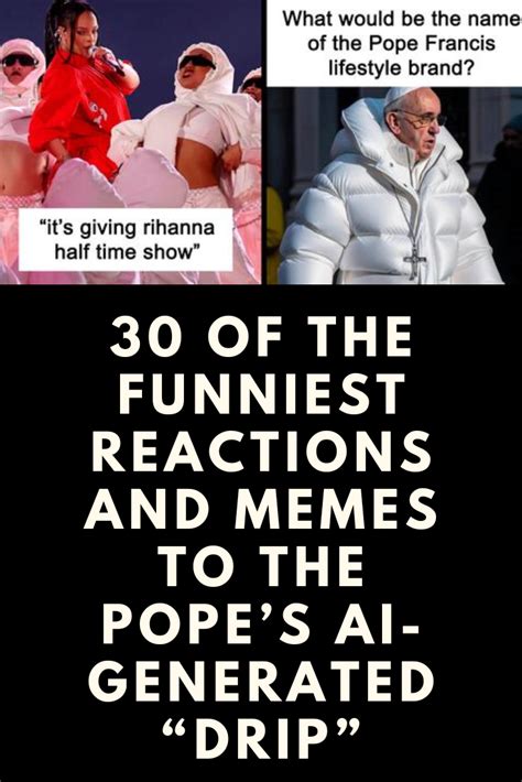 30 Of The Funniest Reactions And Memes To The Popes AI Generated Drip