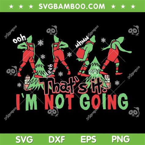 Funny Grinch That S It Im Not Going SVG