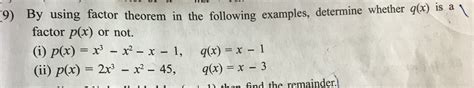 use the factor theorem to determine whether g x is a factor of p x in each of the following