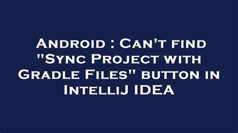 Android Can T Find Sync Project With Gradle Files Button In