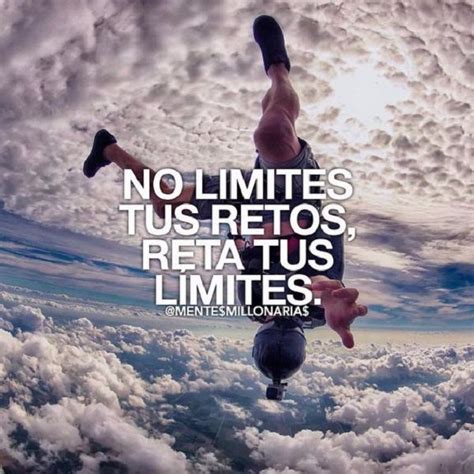 No limites tus retos Reta tus límites frasesparaestado