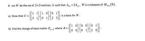 solved let w be the set of 2x2 matrices such that a âˆˆ w is a subspace of mâ‚‚â‚“â‚‚ r show