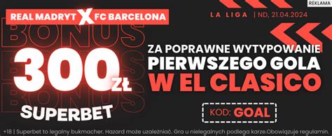 Real Barcelona bonus 300 zł w Superbet Typ na pierwszego gola Goal pl