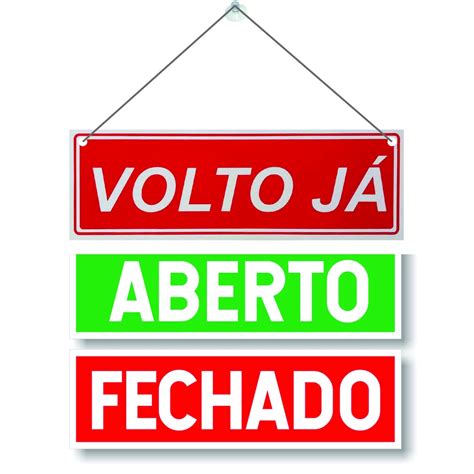 Placa de Sinalização ABERTO FECHADO VOLTO JÁ as duas Ventosa e
