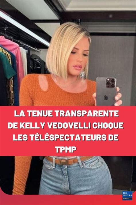 Kelly Vedovelli Sa Tenue Transparente Fait Jaser La Chroniqueuse De