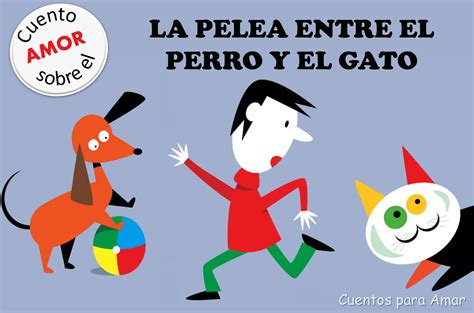 Cuento sobre el amor al prójimo La pelea entre el perro y el gato
