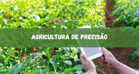 Agricultura de precisão o que é e como funciona